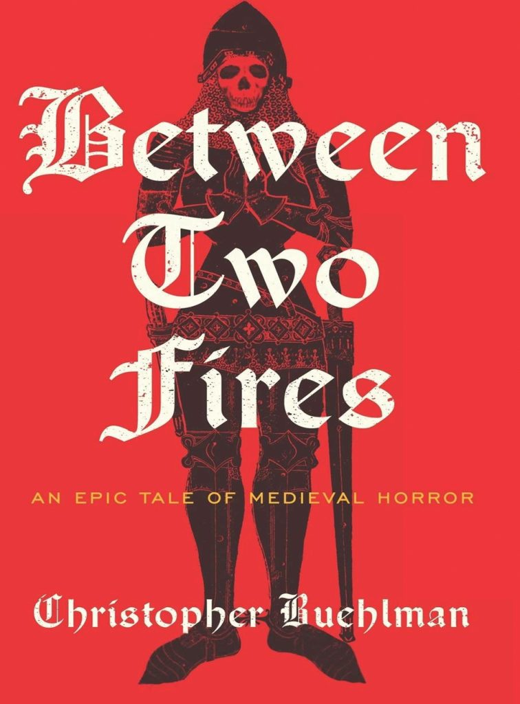 Between Two Fires: A Tantalizing Tale Of Medieval Horror By Christopher ...