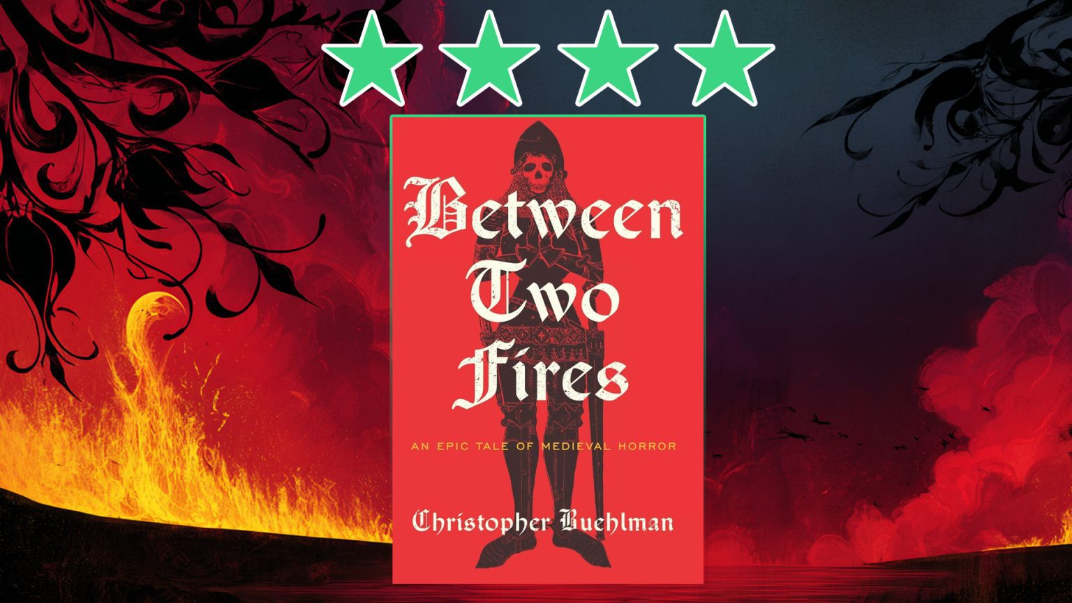 Between Two Fires: A Tantalizing Tale Of Medieval Horror By Christopher Buehlman