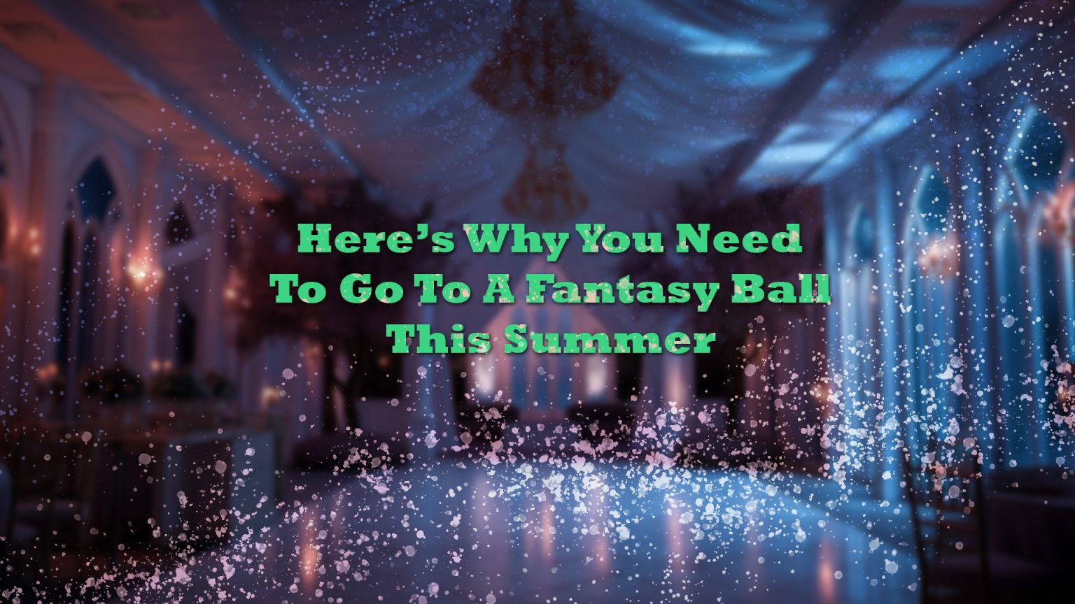 Why Everyone’s Talking About These Enchanted Romantasy Balls Right Now